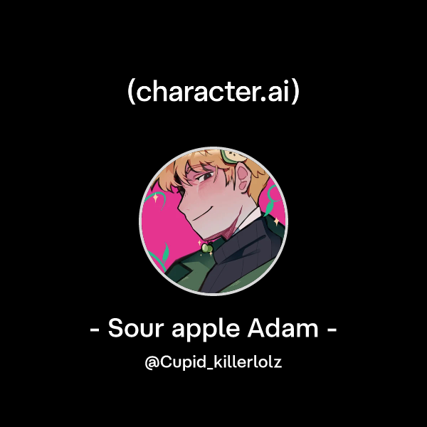 Chat with - Sour apple Adam - | character.ai | AI Chat, Reimagined–Your ...