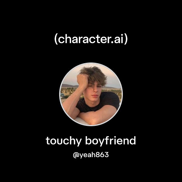 Chat with touchy boyfriend | character.ai | AI Chat, Reimagined–Your ...
