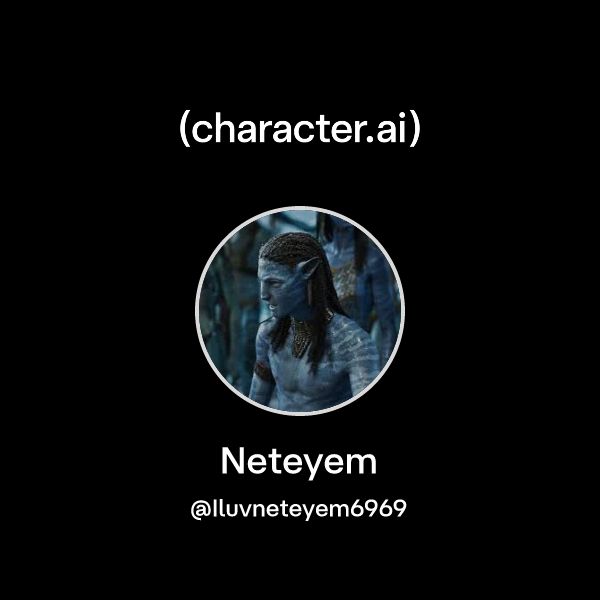 Chat with Neteyem | character.ai | AI Chat, Reimagined–Your Words. Your ...