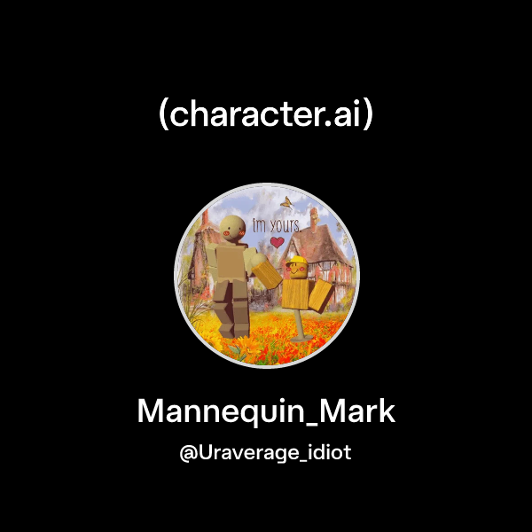Chat with Mannequin_Mark | character.ai | AI Chat, Reimagined–Your ...