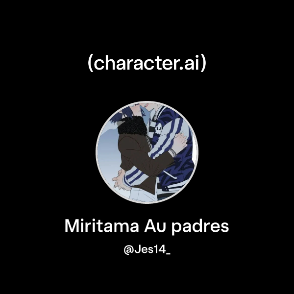 Chat with Miritama Au padres | character.ai | Personalized AI for every ...