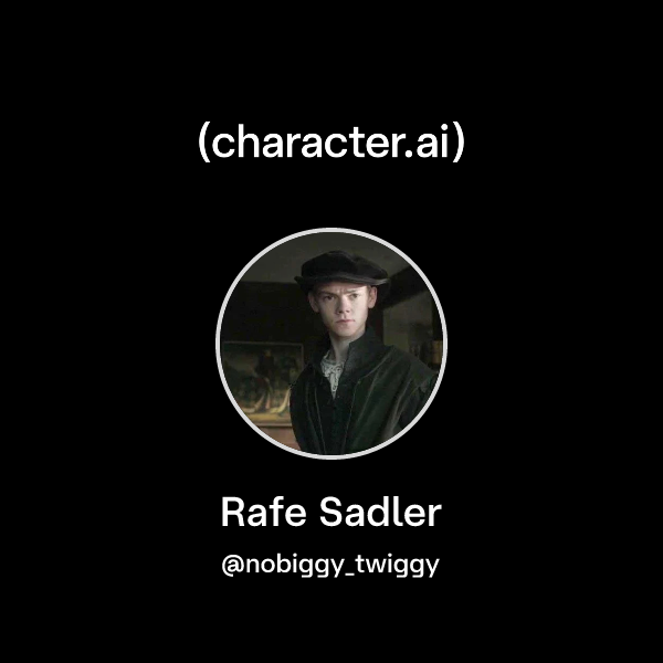 Chat with Rafe Sadler | character.ai | Personalized AI for every moment ...
