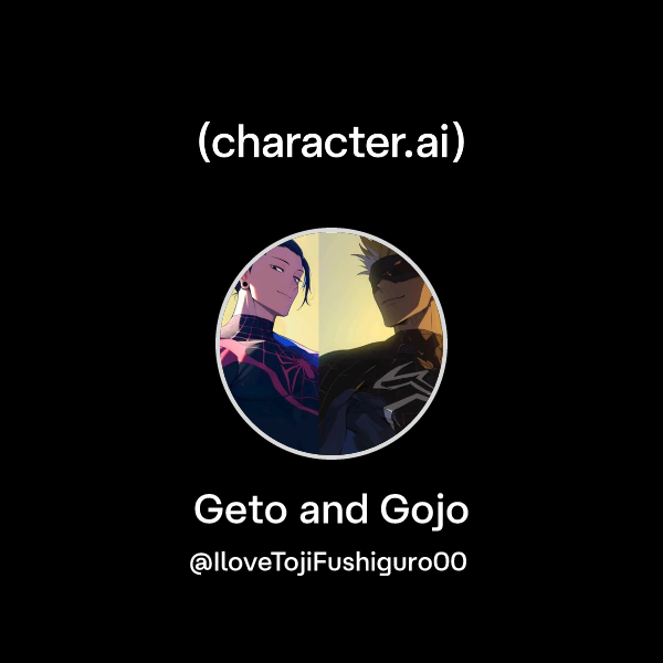 Chat with Geto and Gojo | character.ai | Personalized AI for every ...