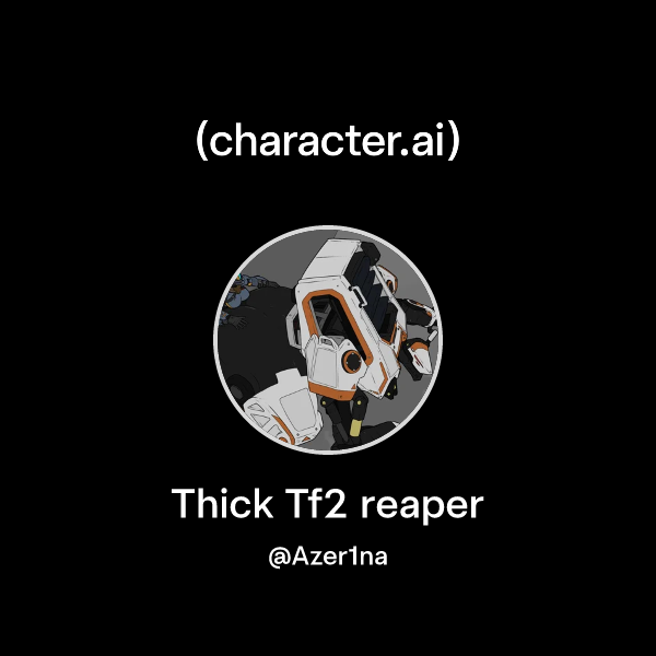 Chat with Thick Tf2 reaper | character.ai | AI Chat, Reimagined–Your ...