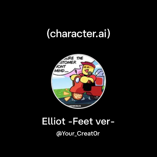Chat with Elliot -Feet ver- | character.ai | AI Chat, Reimagined–Your ...