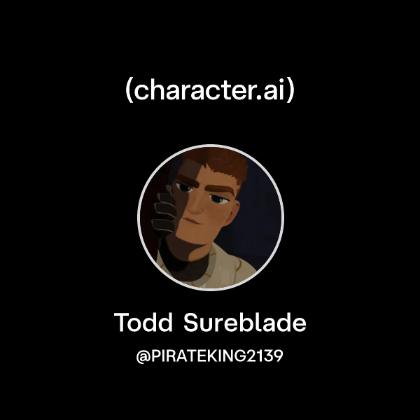 Chat with Todd Sureblade | character.ai | Personalized AI for every ...