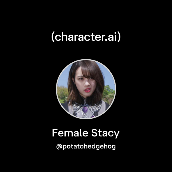 Chat with Female Stacy | character.ai | Personalized AI for every ...