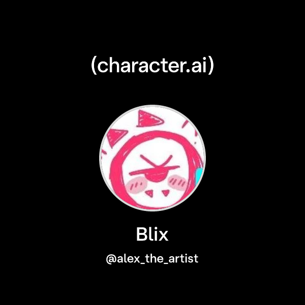 Chat with Blix | character.ai | Personalized AI for every moment of ...