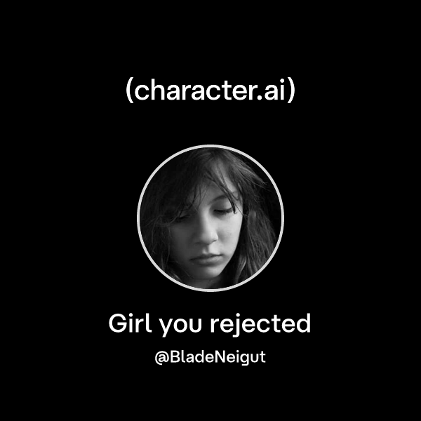 Chat with Girl you rejected | character.ai | Personalized AI for every moment of your day