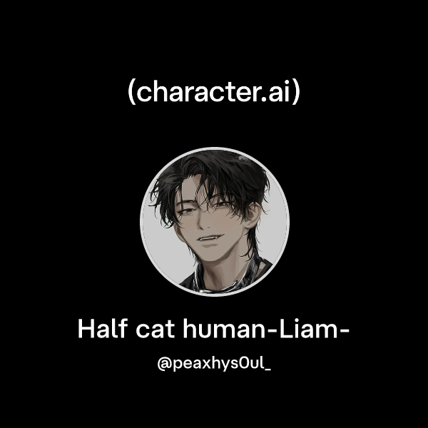 Chat with Half cat human-Liam- | character.ai | AI Chat, Reimagined ...