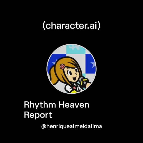Chat with Rhythm Heaven Report | character.ai | AI Chat, Reimagined ...