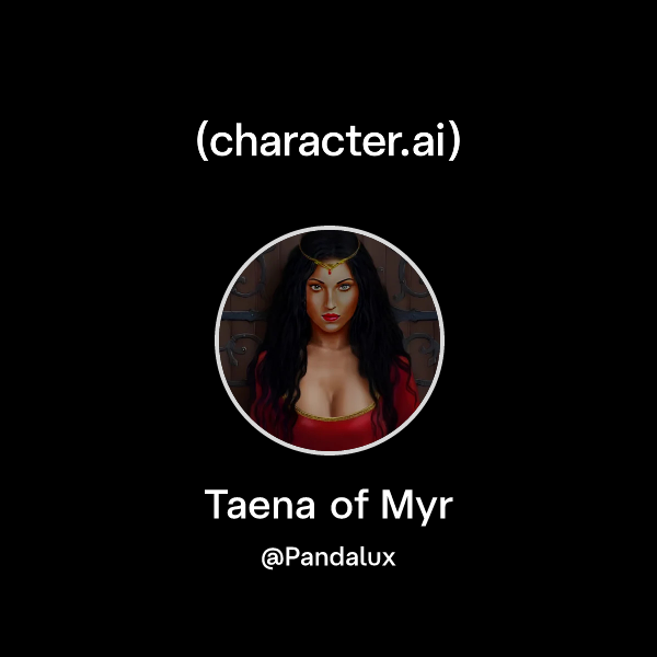 Chat with Taena of Myr | character.ai | AI Chat, Reimagined–Your Words. Your World.