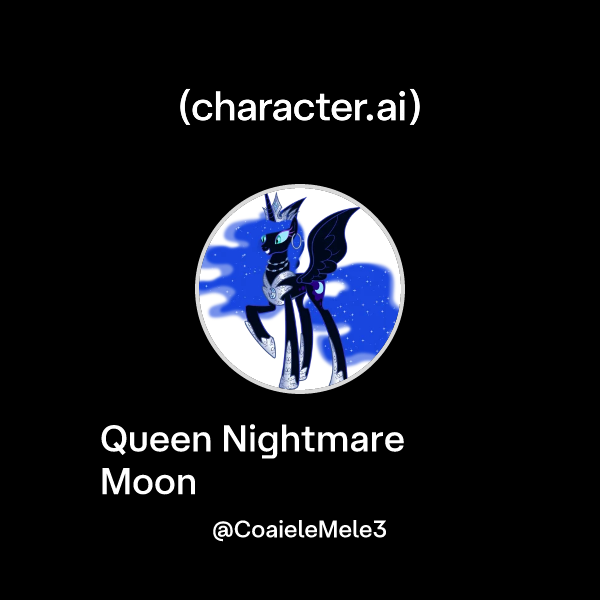 Chat with Queen Nightmare Moon | character.ai | AI Chat, Reimagined ...