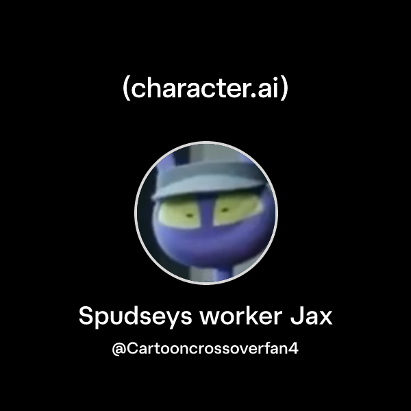 Chat with Spudseys worker Jax | character.ai | AI Chat, Reimagined–Your ...