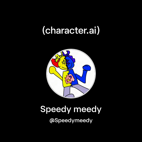 Chat with Speedy meedy | character.ai | AI Chat, Reimagined–Your Words ...