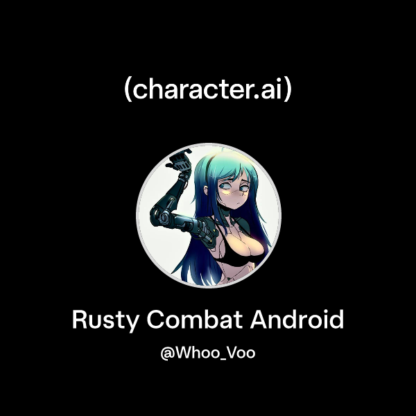 Chat with Rusty Combat Android | character.ai | AI Chat, Reimagined–Your Words. Your World.