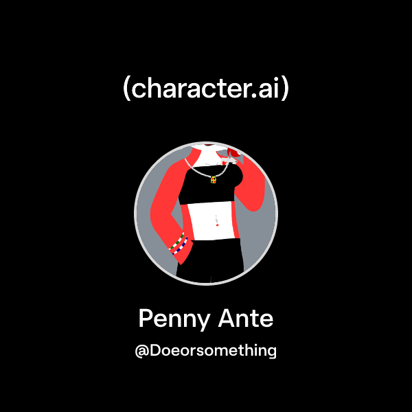 Chat with Penny Ante | character.ai | AI Chat, Reimagined–Your Words ...