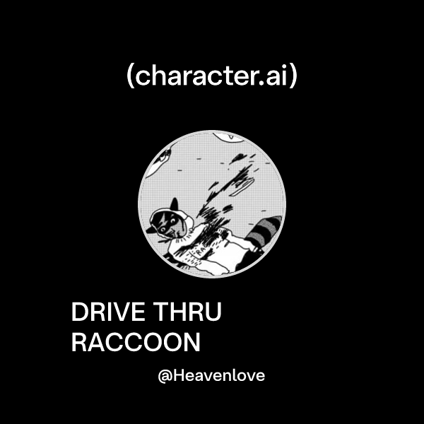 Chat with DRIVE THRU RACCOON | character.ai | AI Chat, Reimagined–Your ...