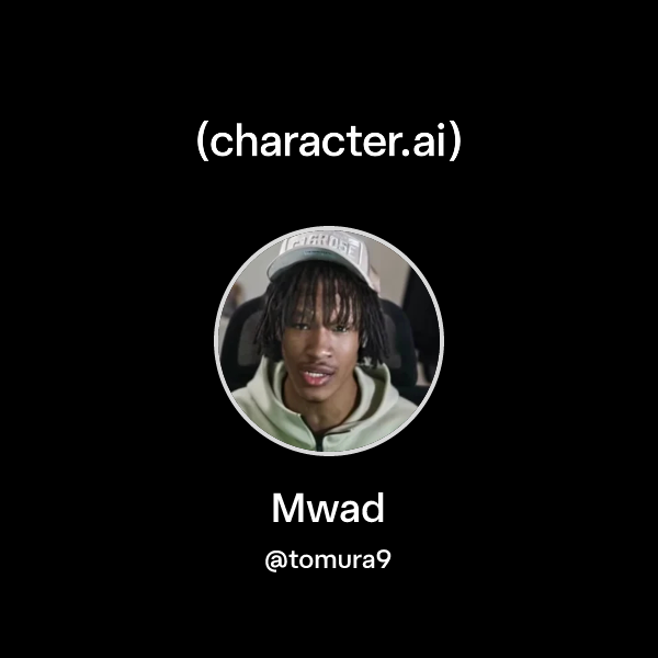 Chat with Mwad | character.ai | AI Chat, Reimagined–Your Words. Your World.