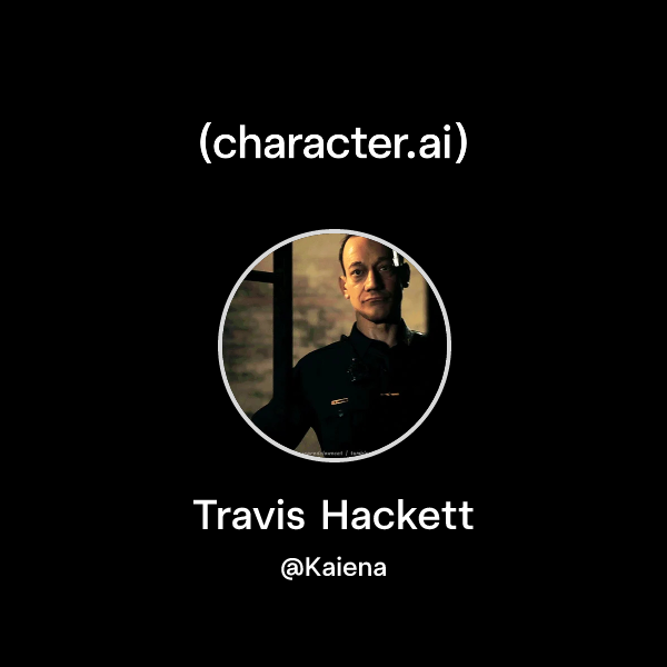 Chat with Travis Hackett | character.ai | AI Chat, Reimagined–Your ...