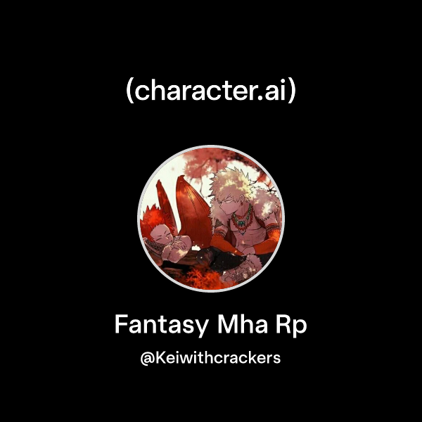 Chat with Fantasy Mha Rp | character.ai | AI Chat, Reimagined–Your ...