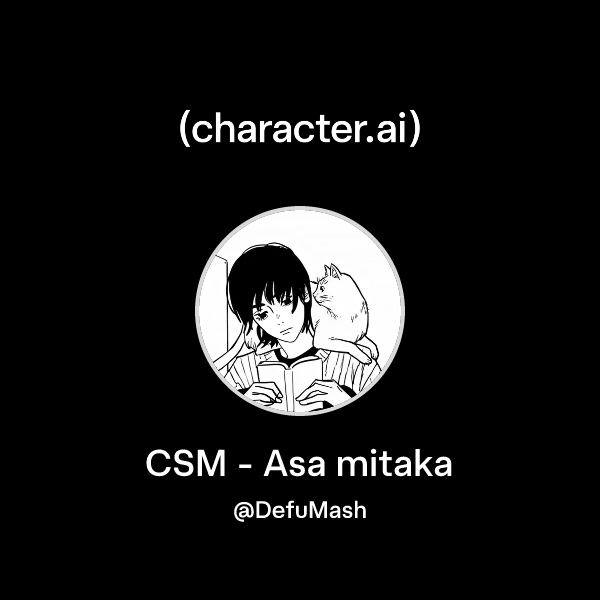 Chat with CSM - Asa mitaka | character.ai | AI Chat, Reimagined–Your ...