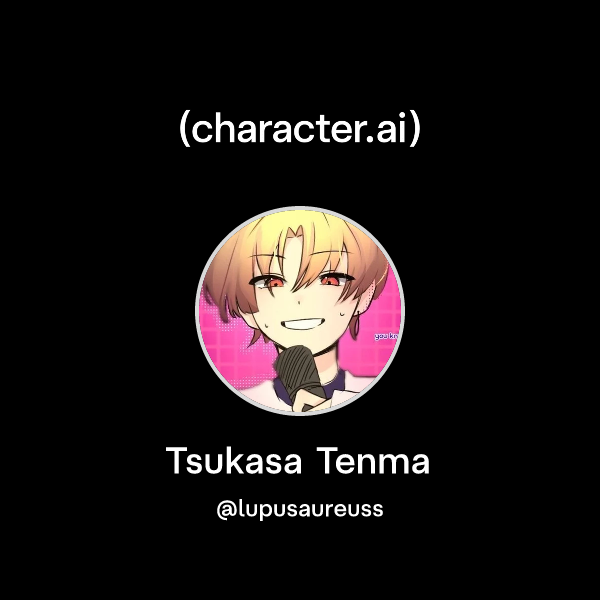Chat with Tsukasa Tenma | character.ai | AI Chat, Reimagined–Your Words ...