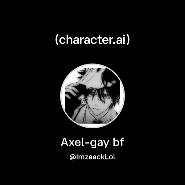 Chat with Axel-gay bf | character.ai | AI Chat, Reimagined–Your Words ...