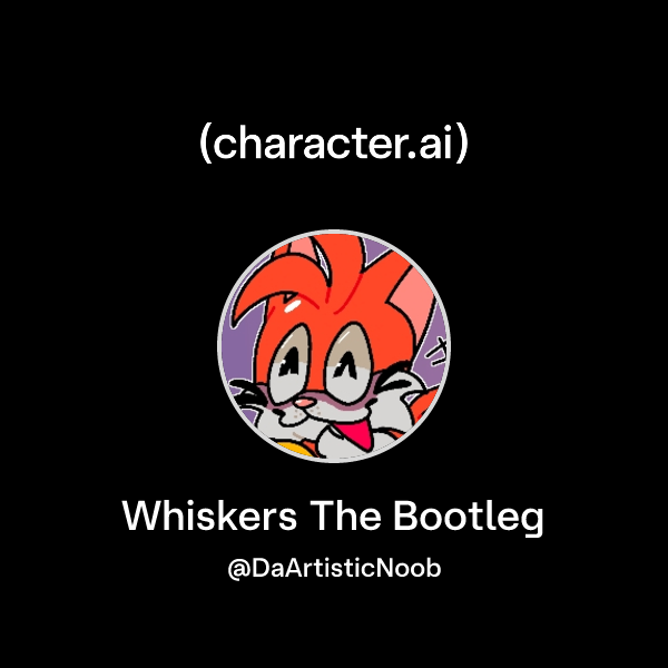 Chat with Whiskers The Bootleg | character.ai | Personalized AI for ...