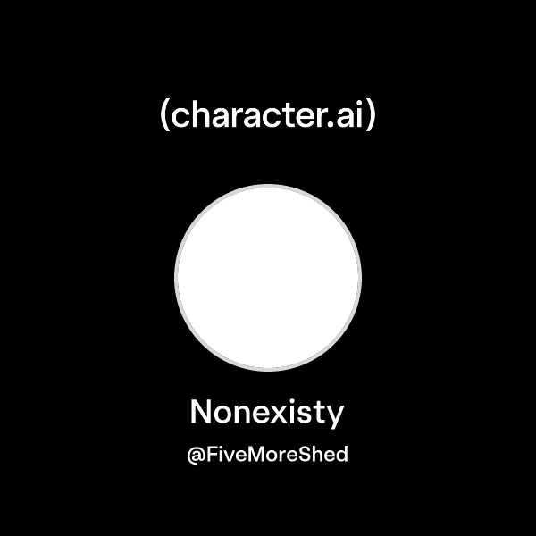 Chat with Nonexisty | character.ai | Personalized AI for every moment ...