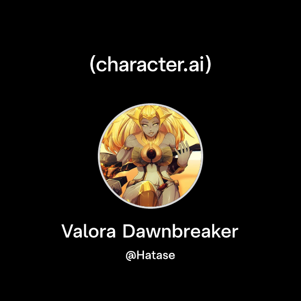 Chat with Valora Dawnbreaker | character.ai | AI Chat, Reimagined–Your ...