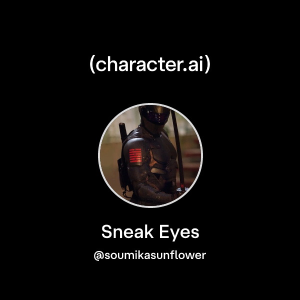 Chat with Sneak Eyes | character.ai | AI Chat, Reimagined–Your Words ...