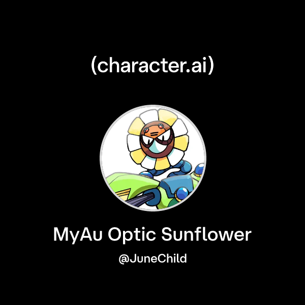 Chat with MyAu Optic Sunflower | character.ai | AI Chat, Reimagined ...