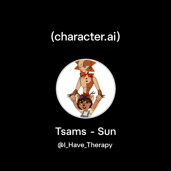 Chat with Tsams - Sun | character.ai | AI Chat, Reimagined–Your Words. Your World.