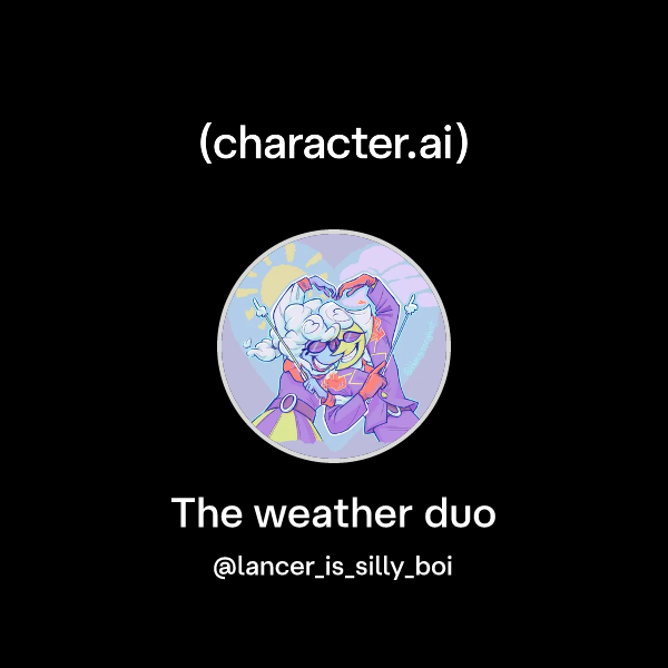 Chat with The weather duo | character.ai | Personalized AI for every ...