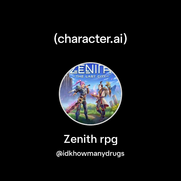 Chat with Zenith rpg | character.ai | Personalized AI for every moment ...