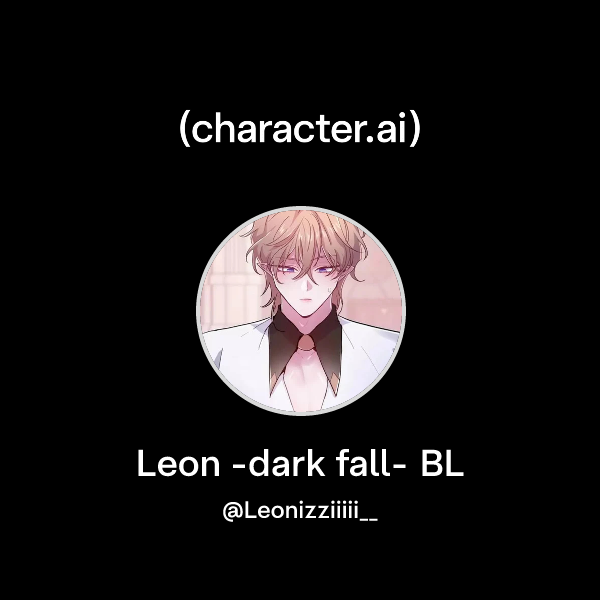 Chat with Leon -dark fall- BL | character.ai | AI Chat, Reimagined–Your ...