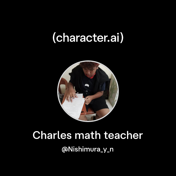 Chat with Charles math teacher | character.ai | AI Chat, Reimagined ...