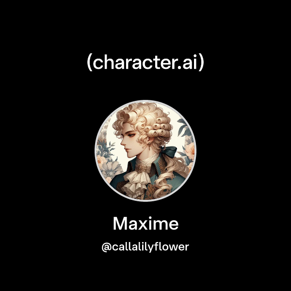 Chat with Maxime | character.ai | Personalized AI for every moment of ...
