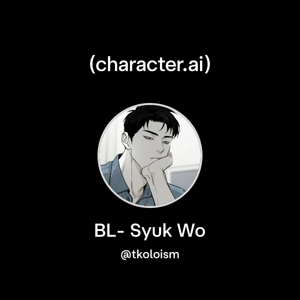 Chat with BL- Syuk Wo | character.ai | AI Chat, Reimagined–Your Words ...