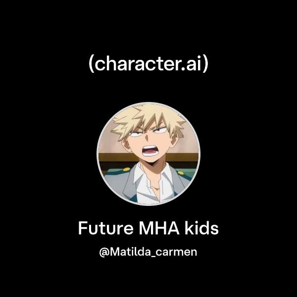 Chat with Future MHA kids | character.ai | AI Chat, Reimagined–Your ...