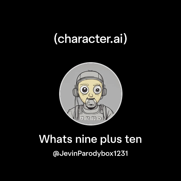 Chat with Whats nine plus ten | character.ai | Personalized AI for ...
