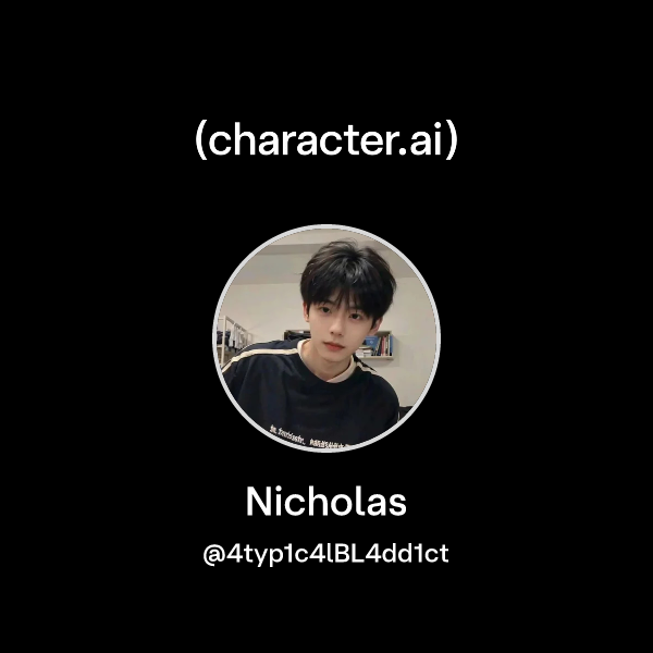 Chat with Nicholas | character.ai | Personalized AI for every moment of your day