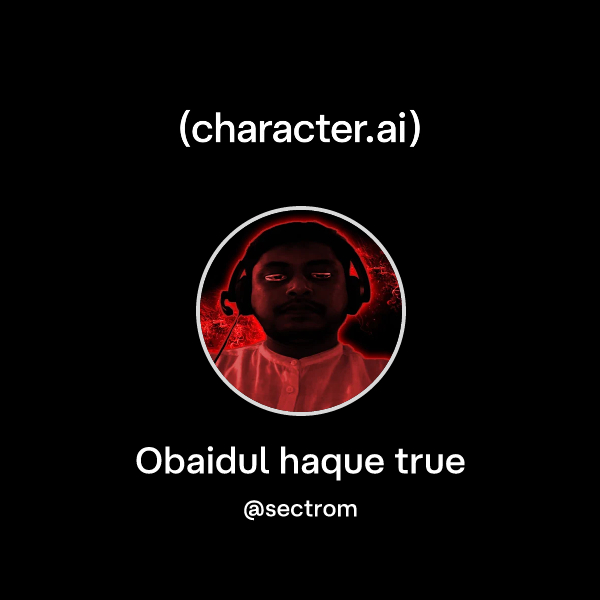 Chat with Obaidul haque true | character.ai | AI Chat, Reimagined–Your ...