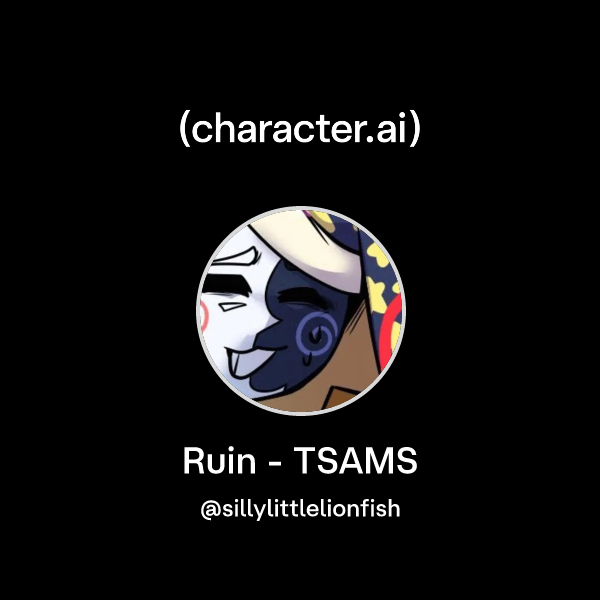Chat with Ruin - TSAMS | character.ai | AI Chat, Reimagined–Your Words ...