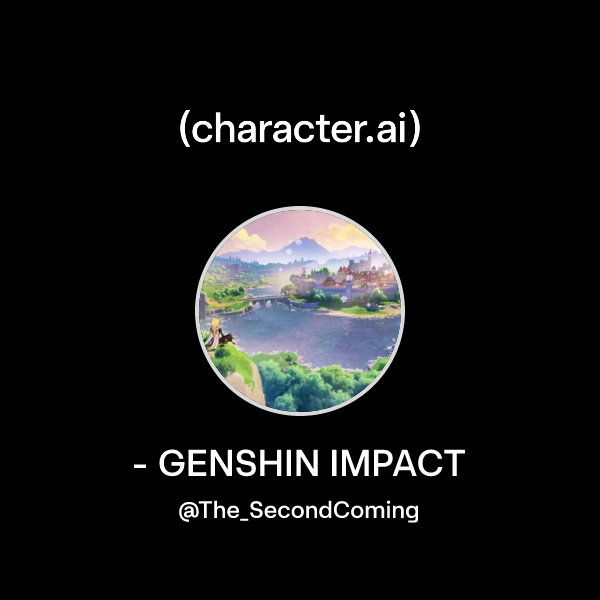 Chat with - GENSHIN IMPACT | character.ai | AI Chat, Reimagined–Your ...