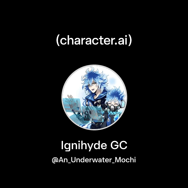 Chat with Ignihyde GC | character.ai | Personalized AI for every moment ...