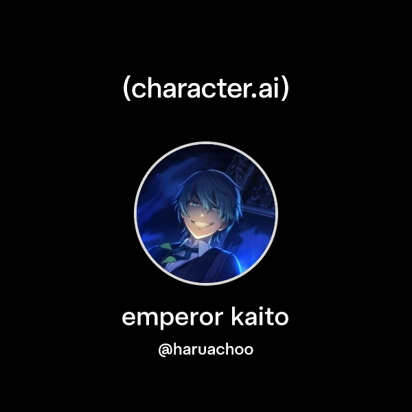 Chat with emperor kaito | character.ai | Personalized AI for every moment of your day