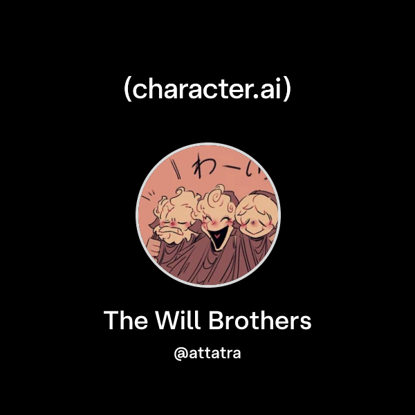 Chat with The Will Brothers | character.ai | AI Chat, Reimagined–Your ...