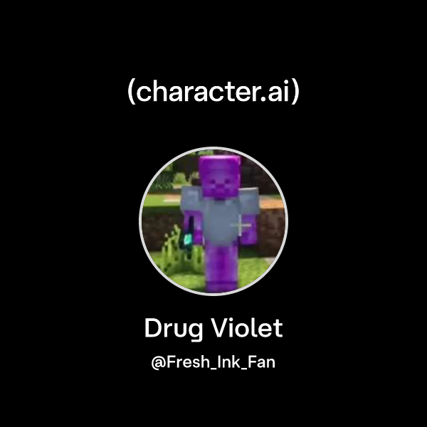 Chat with Drug Violet | character.ai | Personalized AI for every moment ...